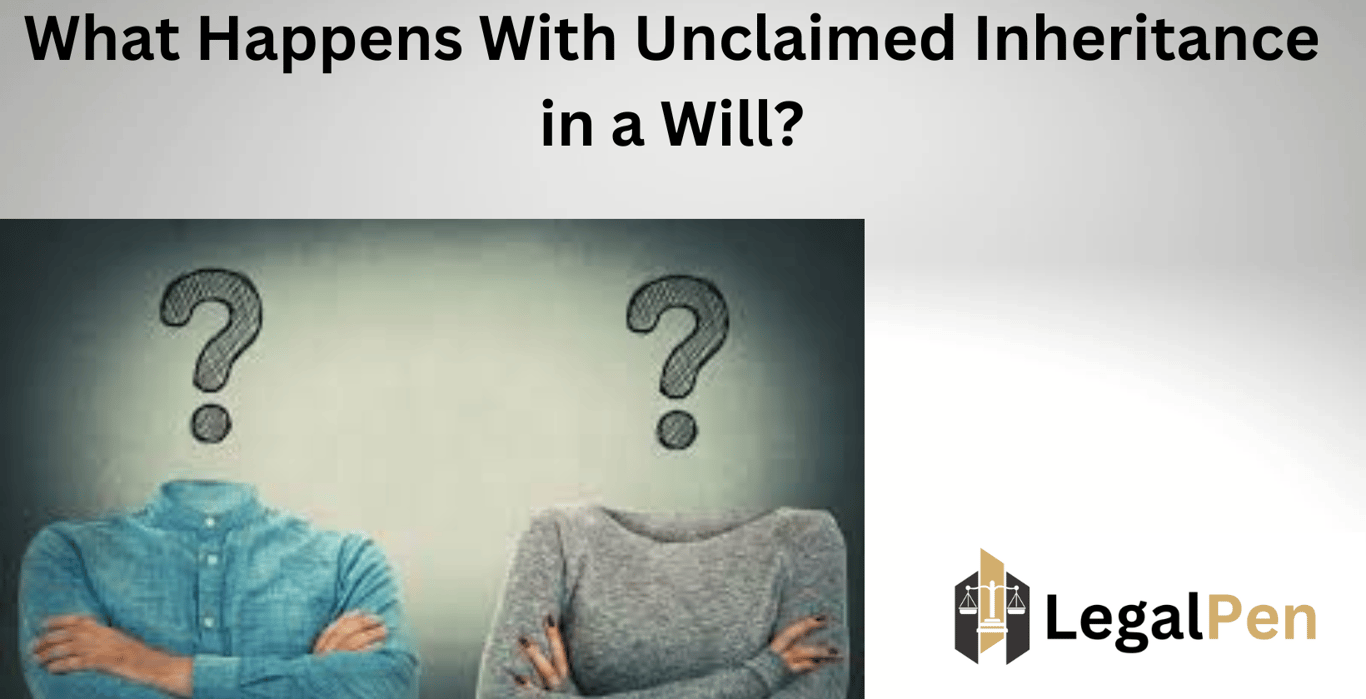 What Happens With Unclaimed Inheritance in a Will?