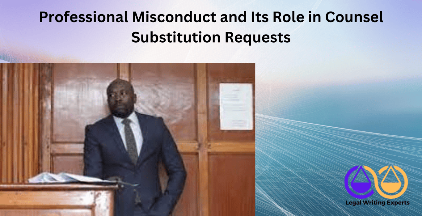 Professional Misconduct and Its Role in Counsel Substitution Requests