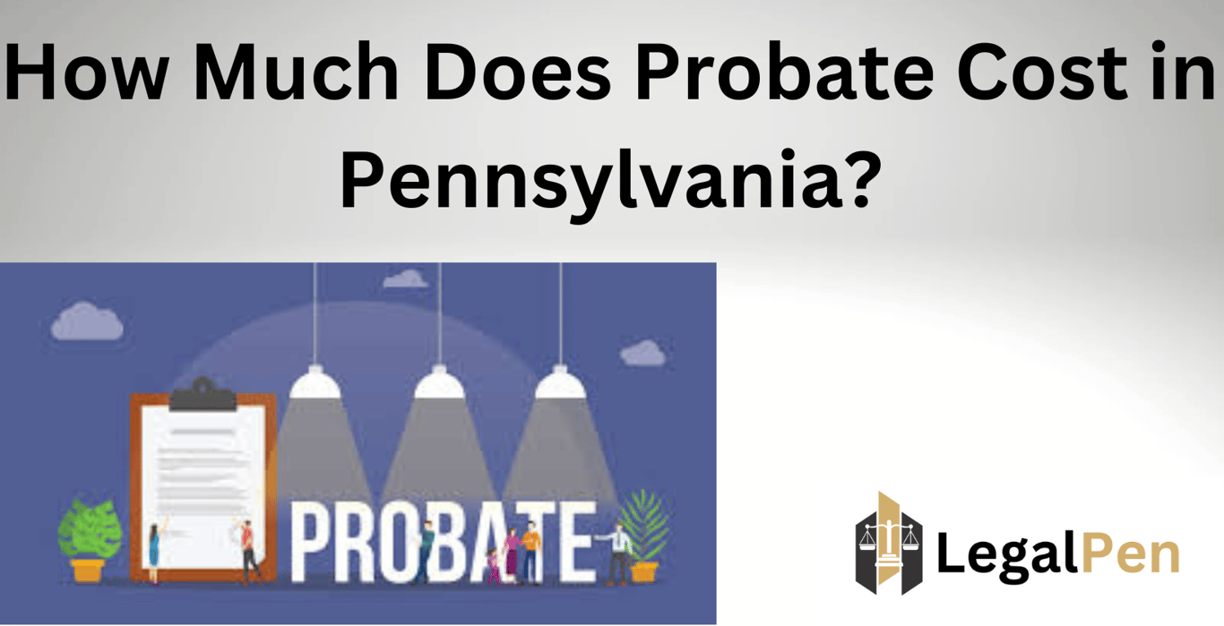 How Much Does Probate Cost in Pennsylvania?