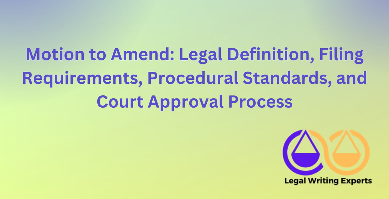 Motion to Amend: Legal Definition, Filing Requirements, Procedural ...