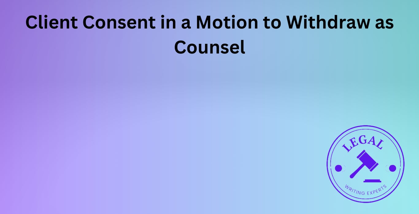 Client Consent in a Motion to Withdraw as Counsel