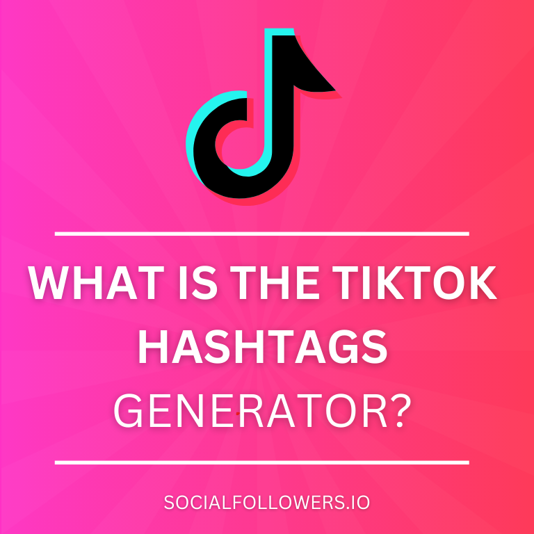 TikTok Hashtags Generator | Find Trending Hashtags with Socialfollowers.io