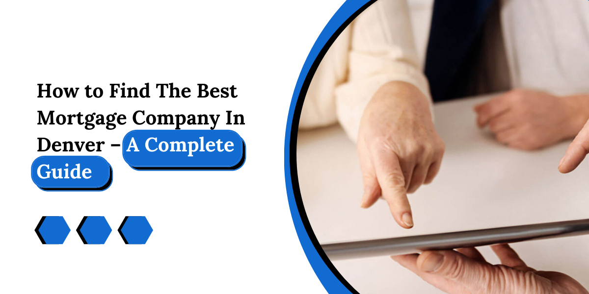 How to Find the Best Mortgage Company in Denver – A Complete Guide ...