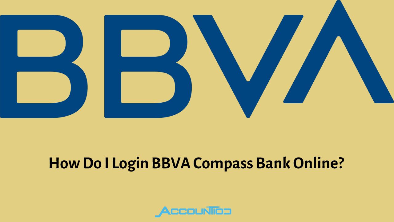 How Do I Login BBVA Compass Bank Online? - accountiod - Matters