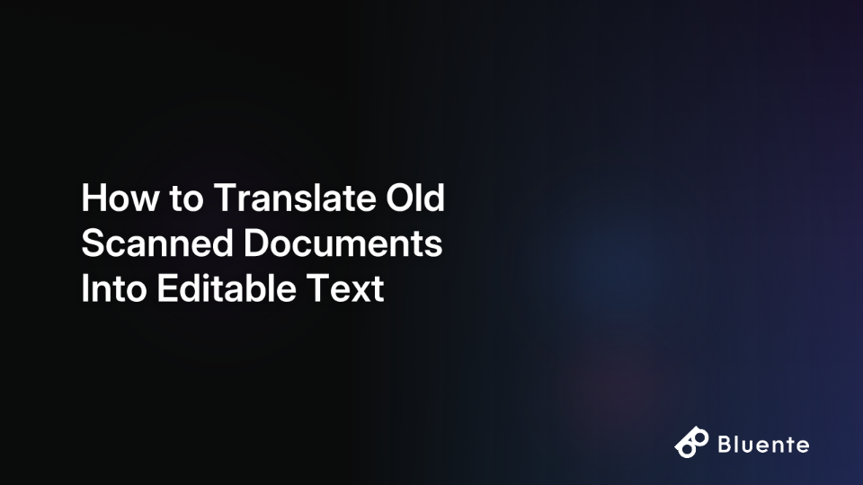 How to Translate Old Scanned Documents Into Editable Text | Bluente Blog