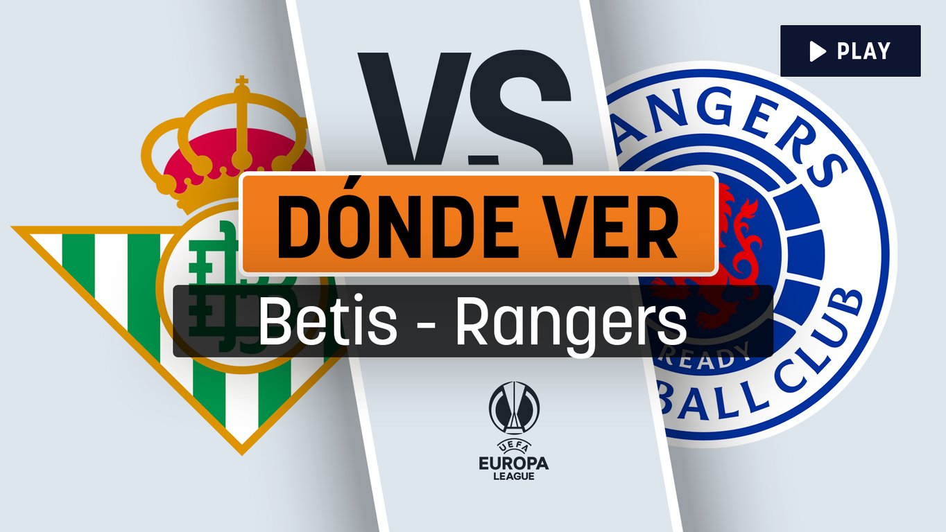 Betis Rangers ¿a Qué Hora Es Y Dónde Ver La Europa League En Vivo