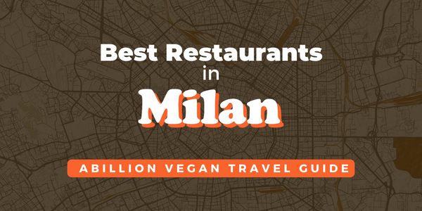 Travel guide - Our top vegan friendly restaurants in Milan | abillion