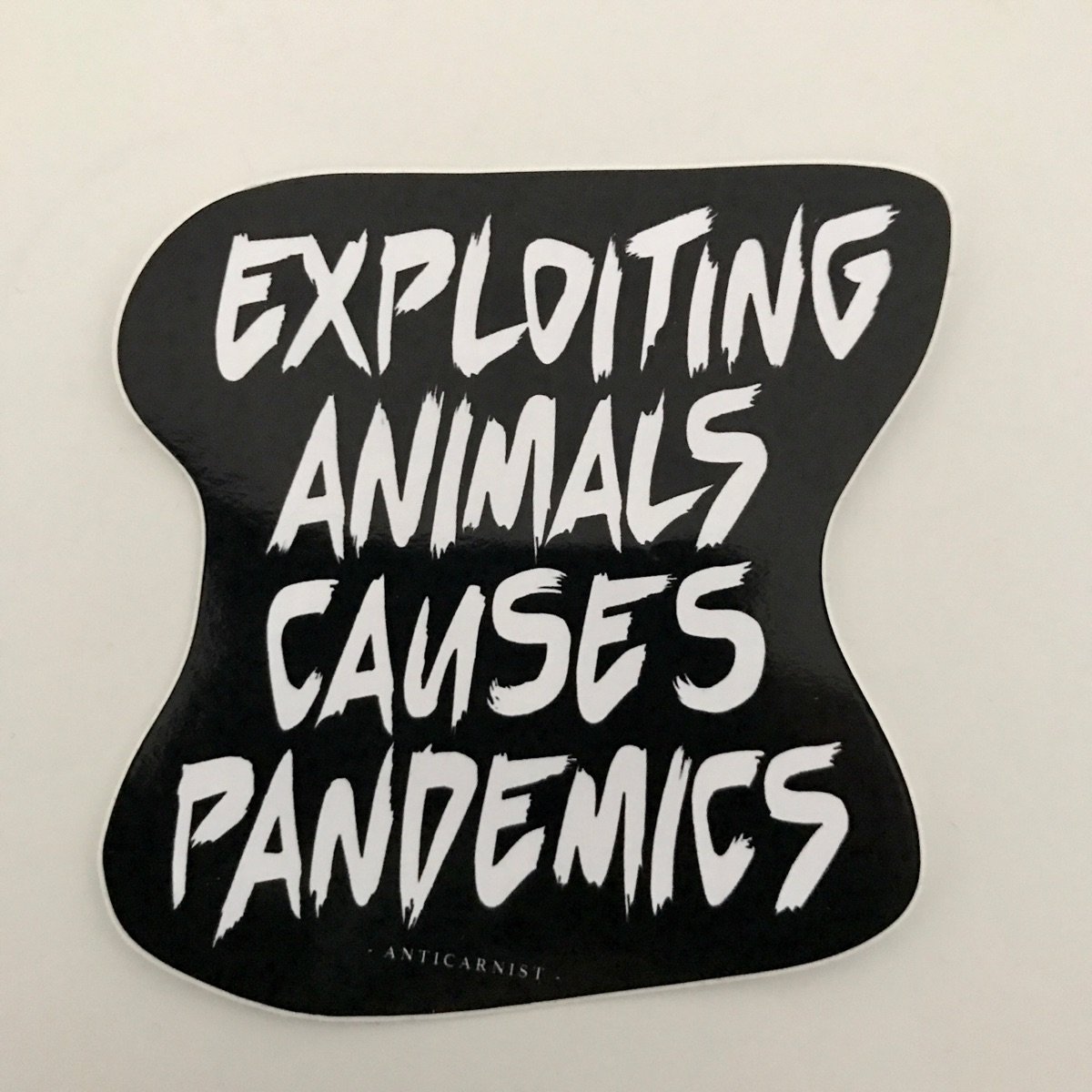 Exploiting Animals Causes Pandemics Sticker from Anticarnist - Vegan ...
