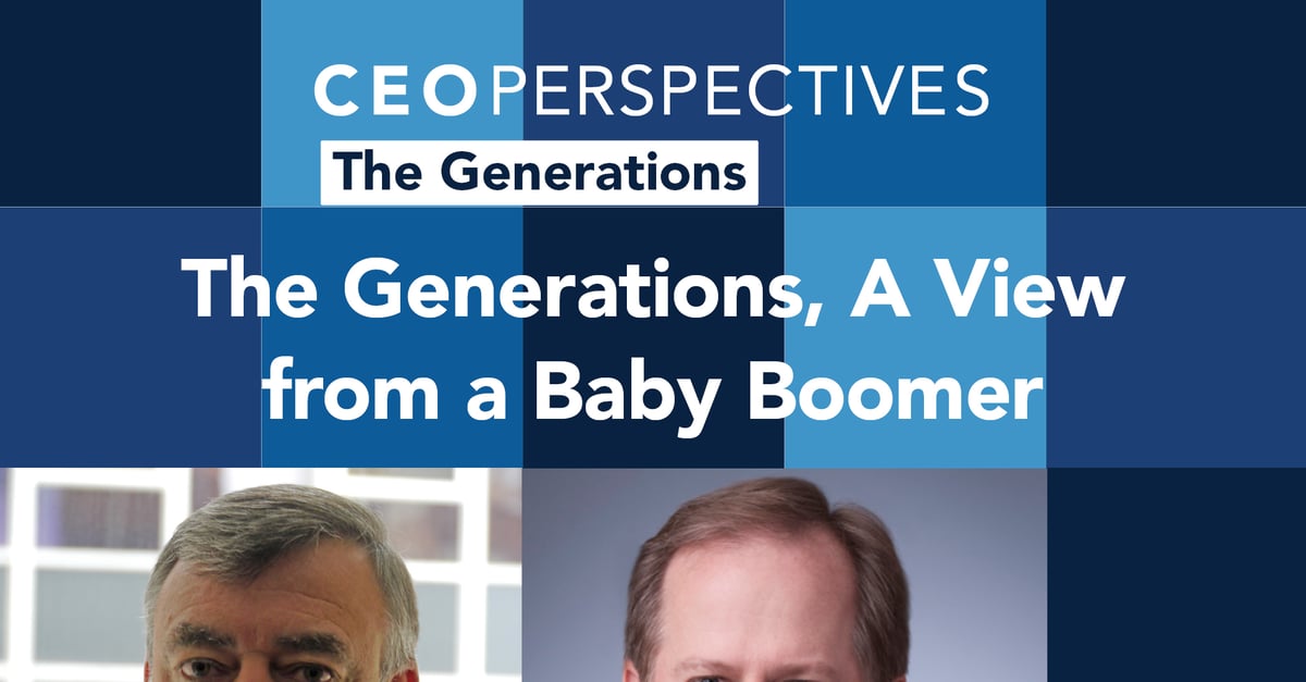 CEO Perspectives: The Generations, A View from a Baby Boomer