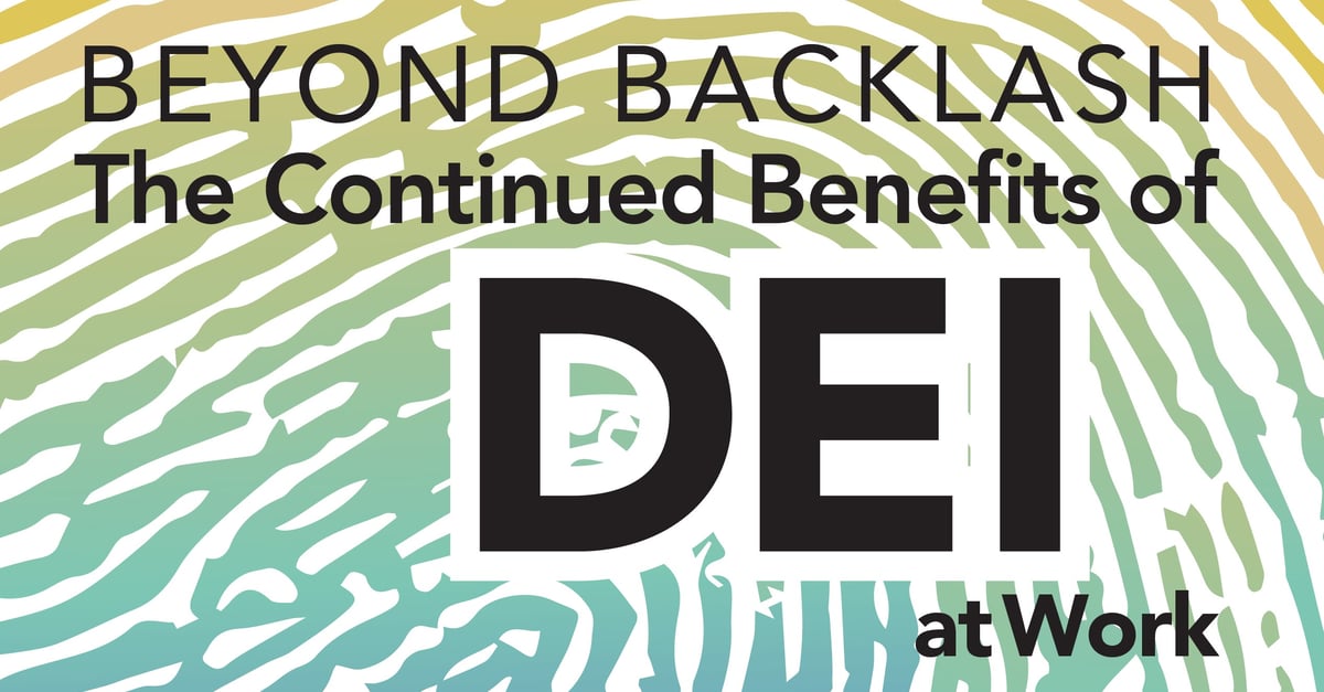 Infographic: Beyond Backlash: The Continued Benefits of DEI