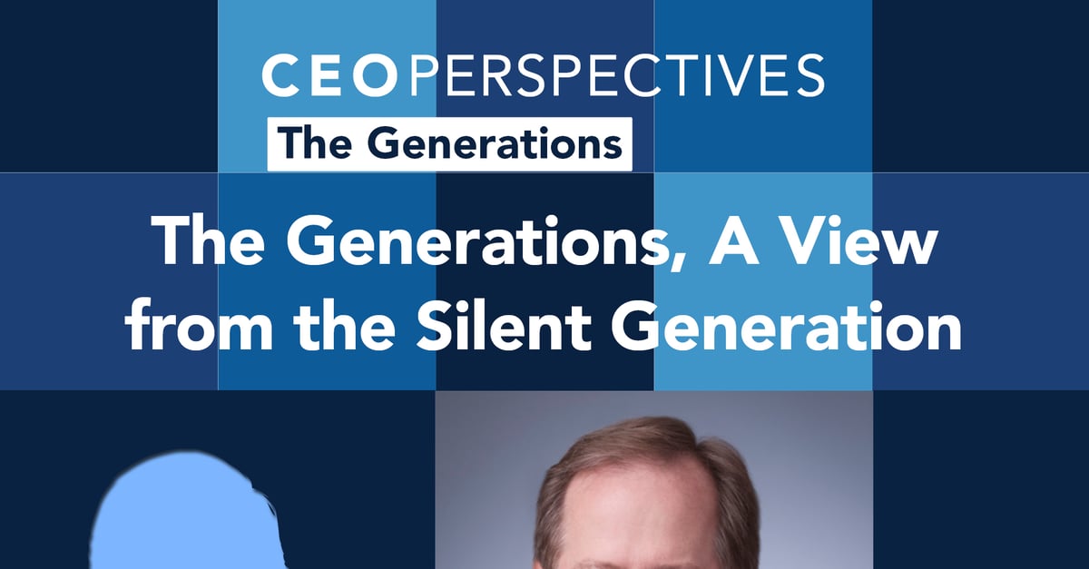 CEO Perspectives: The Generations, A View from the Silent Generation