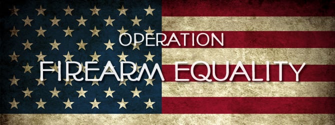 Operation Firearm Equality | Concealed Nation