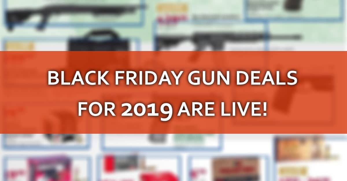 The Best BLACK FRIDAY Gun Deals And Ads For 2019 [UPDATED 11/26 ...
