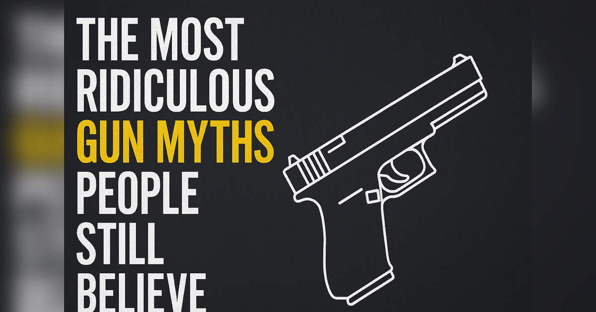 10 Of The Most Ridiculous Gun Myths People Still Believe