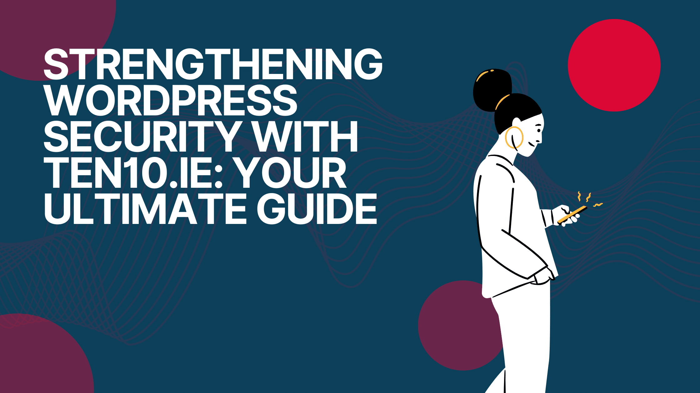 Ultimate guide to Securing your WordPress website Ultimate guide to Securing your WordPress website