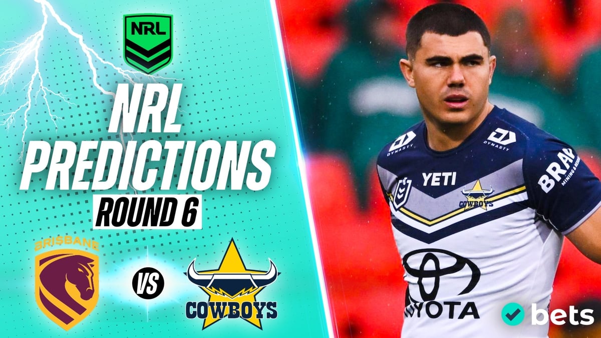 Brisbane Broncos vs North QLD Cowboys NRL Round 6 Tips - Cowboys round ...