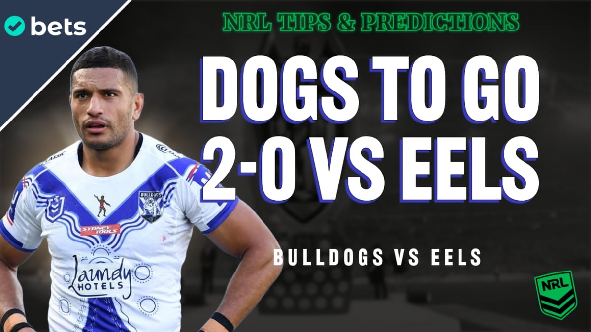 Canterbury Bulldogs vs Parramatta Eels NRL Round 14 Tips - Dogs to wrap ...