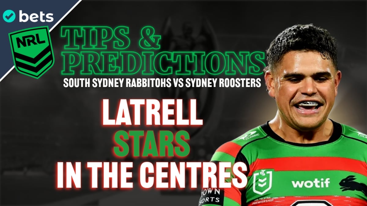 South Sydney Rabbitohs vs Sydney Roosters NRL Tips - Sweet return for ...