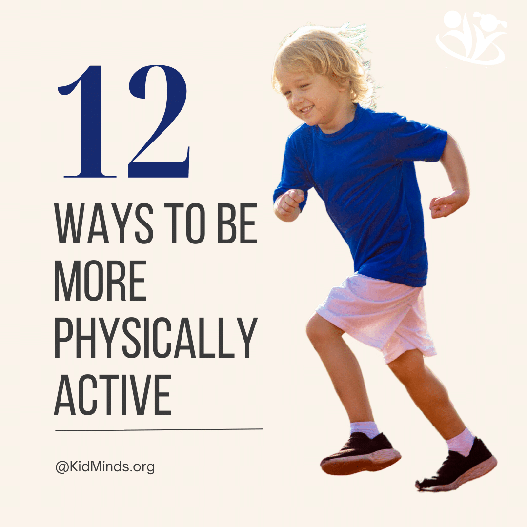 12 Ways to Be More Physically Active (and Why This Matters) | KidMinds