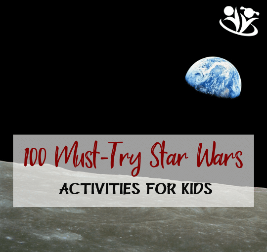 100 Most Amazing Star Wars Activities Of All Time | KidMinds