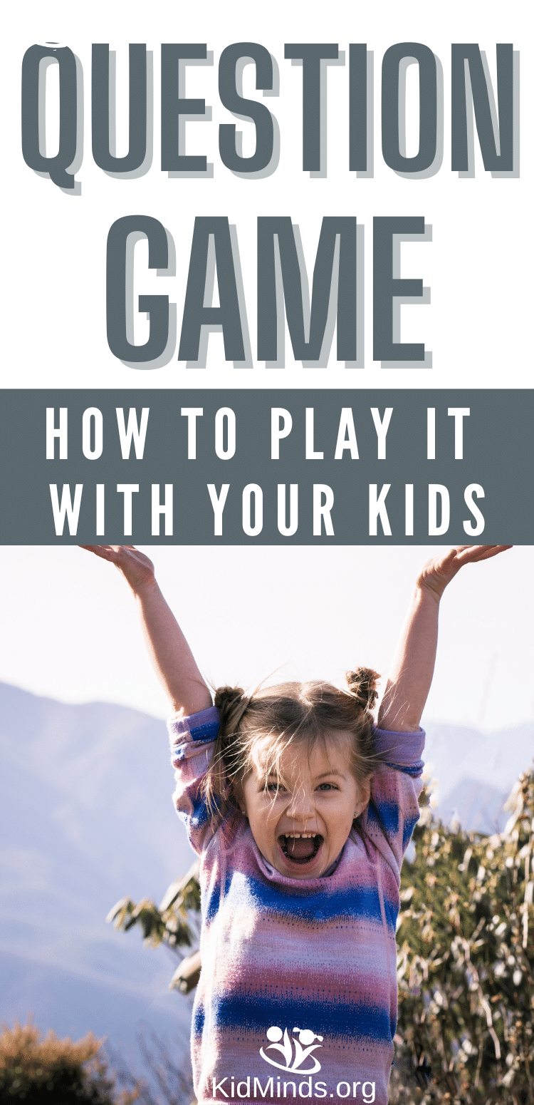 How to Play the Question Game With Your Kids | KidMinds