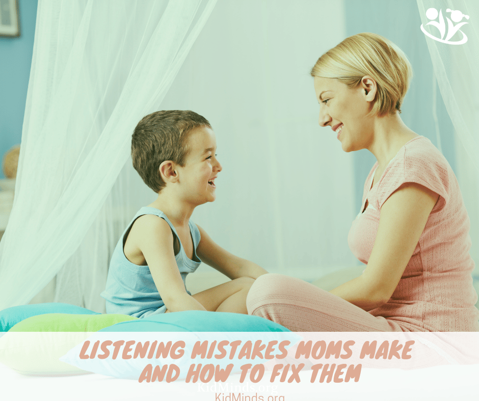 Six Listening Mistakes Moms Make and How to Fix Them | KidMinds