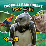 Tropical Rainforest Food Webs (2023) by Mather, Charis - Booksource