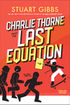 Charlie Thorne And The Last Equation (2020) by Gibbs, Stuart - Booksource
