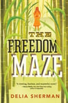 Freedom Maze, The (2014) by Sherman, Delia - Booksource