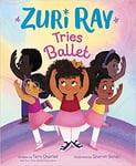 Zuri Ray Tries Ballet (2021) by Charles, Tami - Booksource