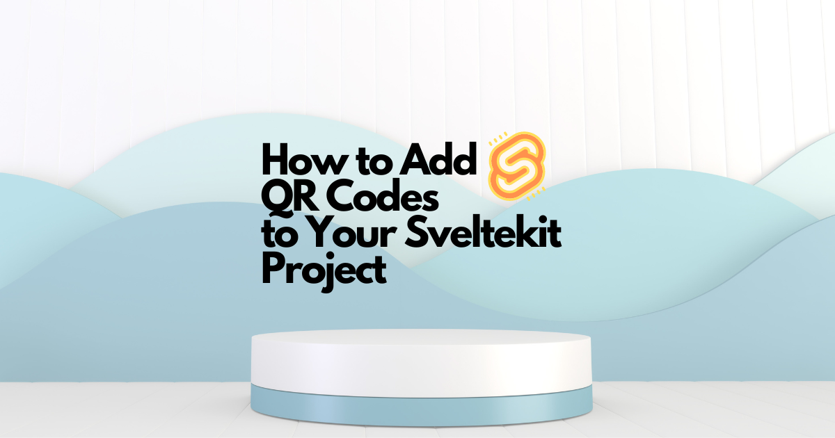 How to Add QR Codes to Your Sveltekit Project How to Add QR Codes to Your Sveltekit Project