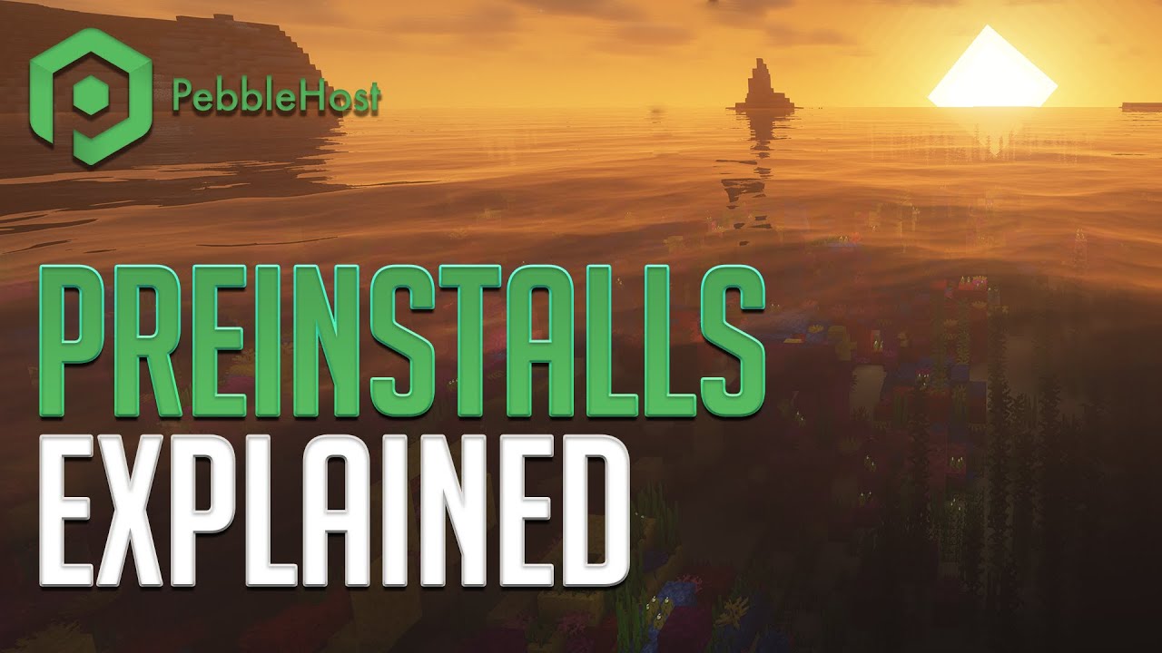 PebbleHost Knowledgebase | What are Preinstalls and how do they work?
