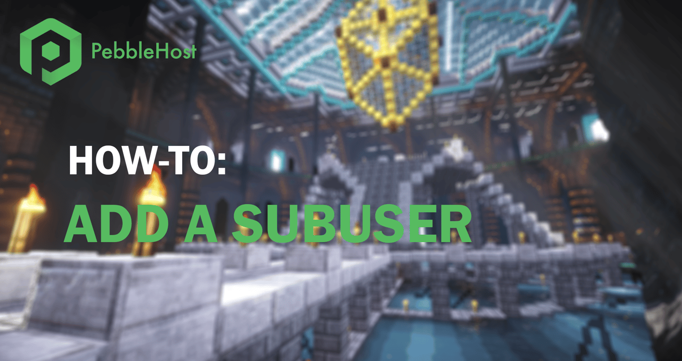 PebbleHost Knowledgebase | How to add sub-users to your server