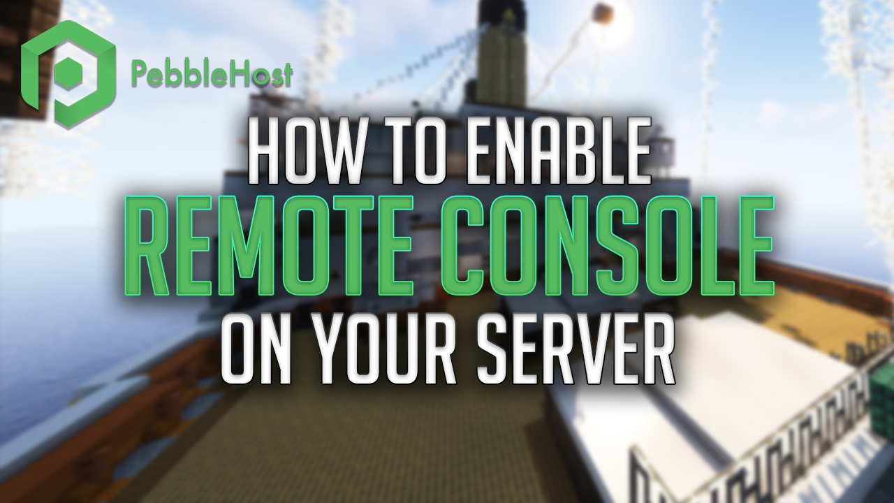 PebbleHost Knowledgebase | How to enable remote console on your ... PebbleHost Knowledgebase | How to enable remote console on your ...